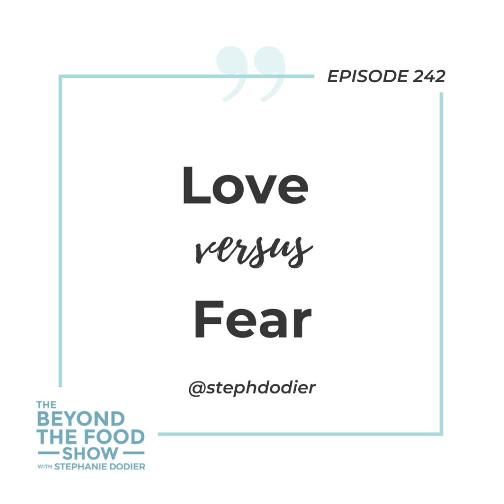 242-Love versus Fear - Stephanie Dodier | It's beyond the food