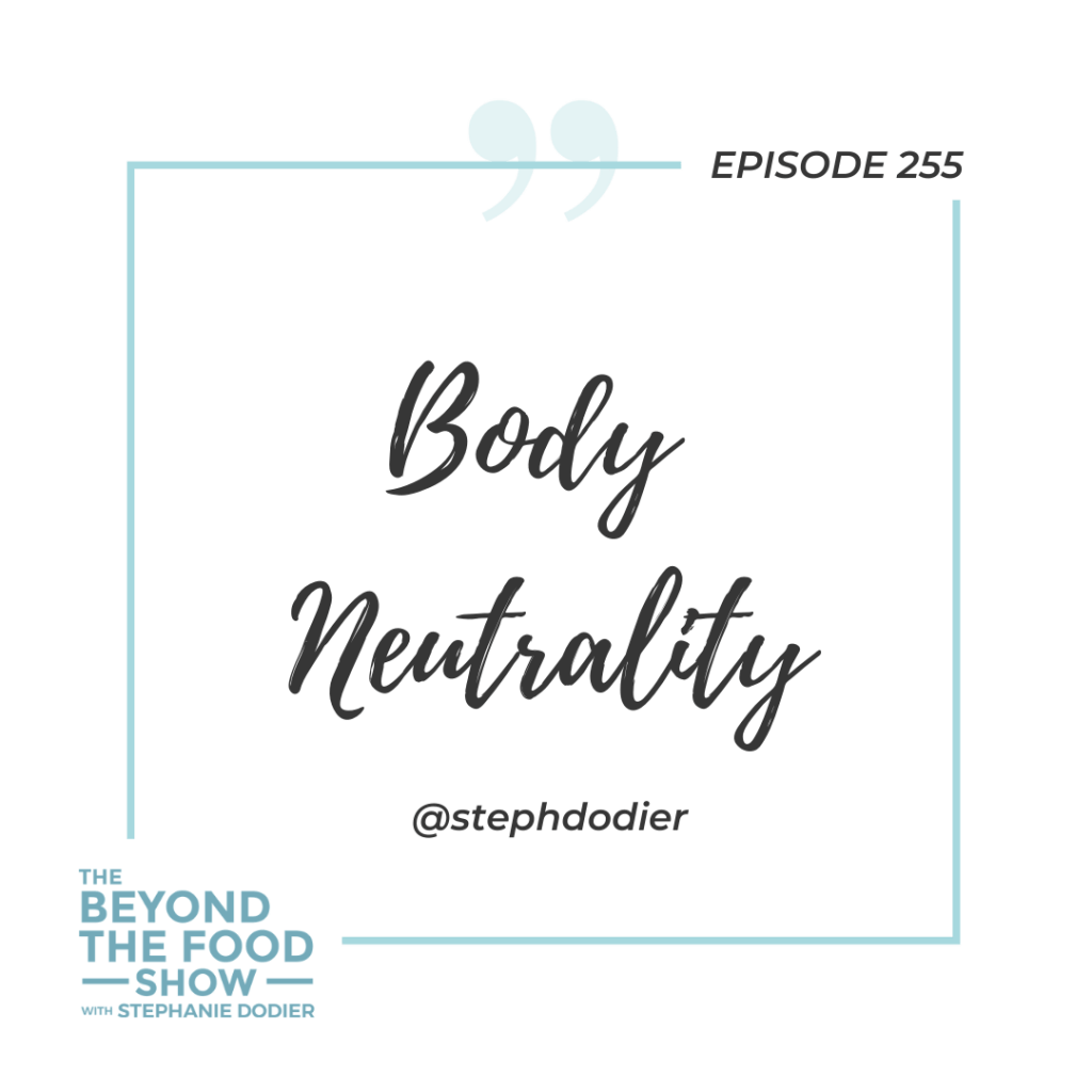 Being Body Neutral Epi 255 - Stephanie Dodier | It's beyond the food